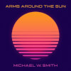 Arms Around The Sun by Michael W. Smith | MultiTracks.com