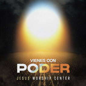 Vienes Con Poder por Jesus Worship Center | Secuencias