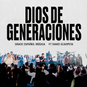 Dios De Generaciones by Grace Español Música, David Scarpeta | MultiTracks.com