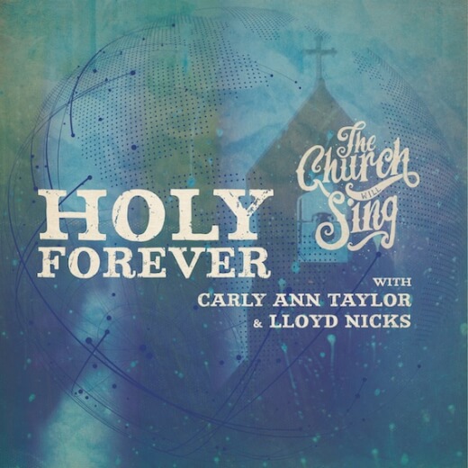 Holy Forever (feat. Carly Ann Taylor & Lloyd Nicks) by The Church Will ...