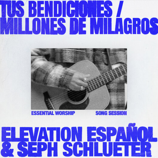 Tus Bendiciones / Millones de Milagros (Song Session) by Essential Worship, Elevation Español ...