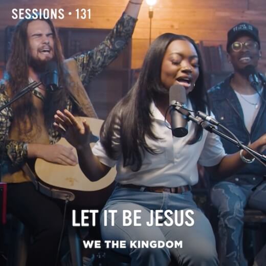 Let It Be Jesus - MultiTracks.com Session by We the Kingdom ...
