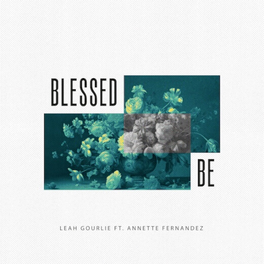 Blessed Be (feat. Annette Fernandez) by Leah Gourlie | MultiTracks.com