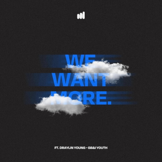 We Want More (feat. Draylin Young & GB&I Youth) by UPCI Music ...