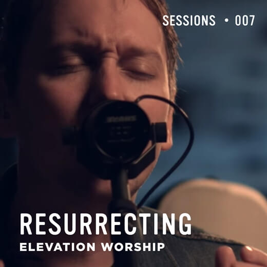 Resurrecting by Elevation Worship | MultiTracks.com
