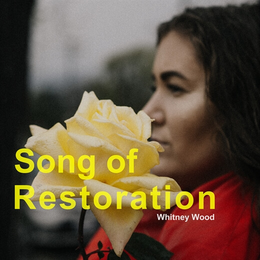 Song of Restoration by Whitney Wood | MultiTracks.com