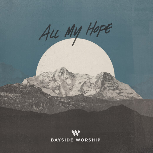 All My Hope (Studio Version) by Bayside Worship | MultiTracks.com
