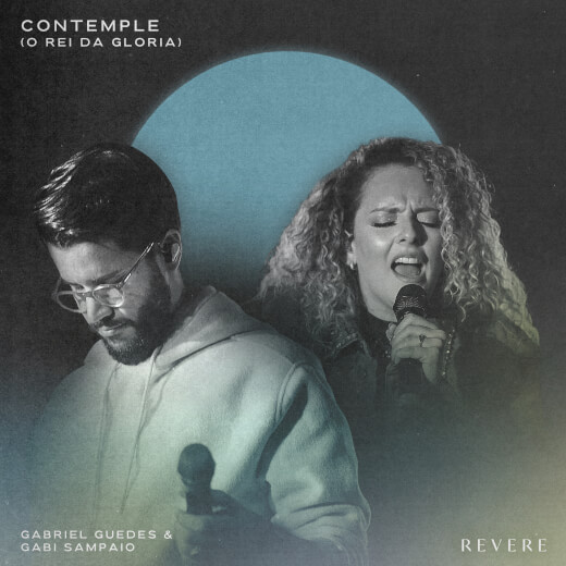 Contemple (O Rei da Glória) por REVERE, Gabi Sampaio, Gabriel Guedes