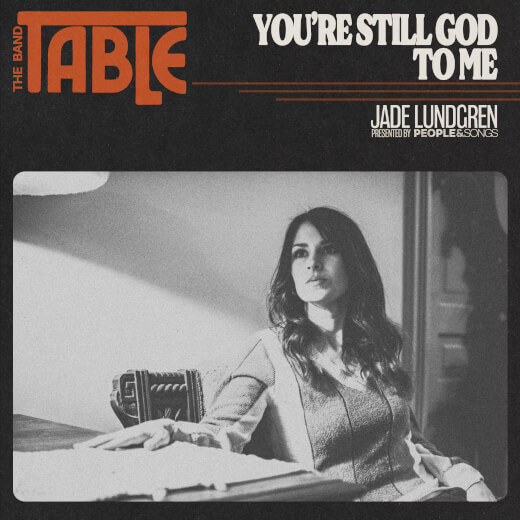 You're Still God To Me by Jade Lundgren, People & Songs, The Band Table | MultiTracks.com