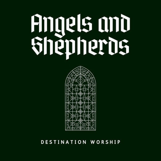 Angels and Shepherds by Destination Worship | MultiTracks.com
