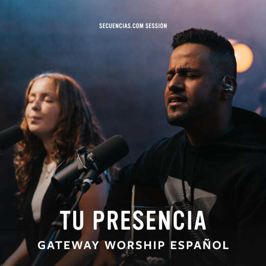 Tu Presencia (Secuencias.com Session) por Gateway Worship Español
