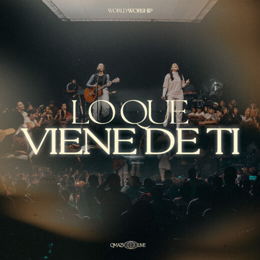 Lo Que Viene De Ti by World Worship | MultiTracks.com