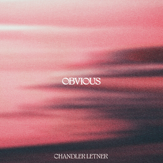 Obvious by Chandler Letner | MultiTracks.com