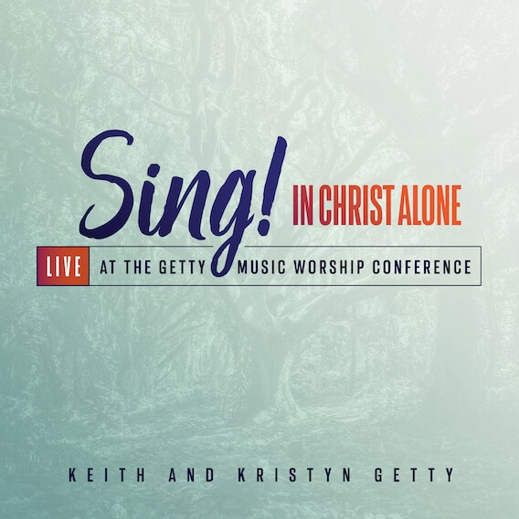 Sing! In Christ Alone - Live At The Getty Music Worship Conference de ...