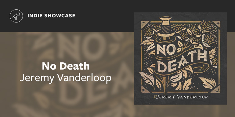Indie Showcase: "No Death" by Jeremy Vanderloop