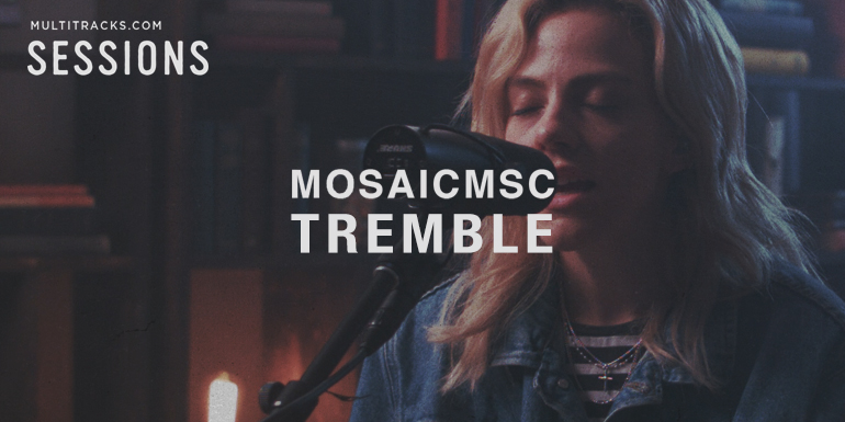 MultiTracks Now Available for "Tremble" by Mosaic MSC (MultiTracks.com ...