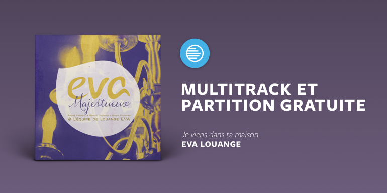 MultiTrack et Partition gratuite du mois! Je viens dans ta maison de ...
