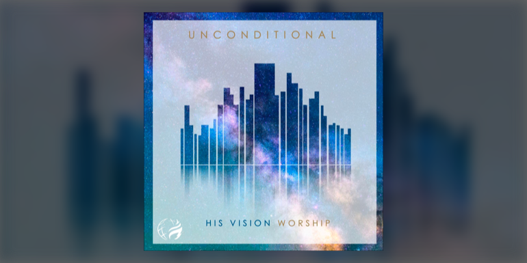 Unconditional - His Vision Worship