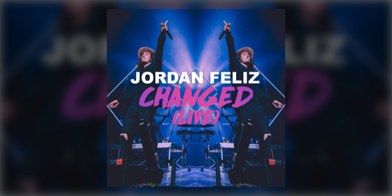 NEW from Jordan Feliz - "Changed"
