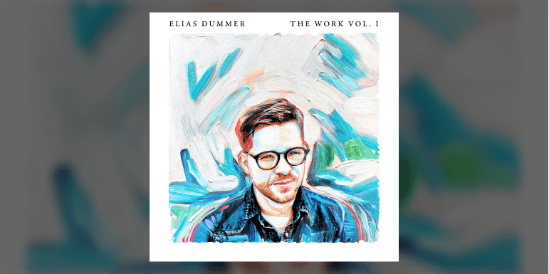 Elias Dummer - "The Work, Vol. 1"