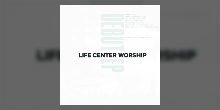 Life Center Worship - "Debut"