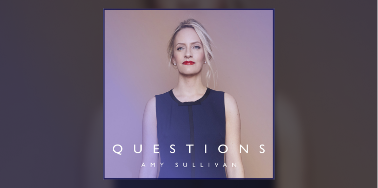 Amy Sullivan - "Questions"