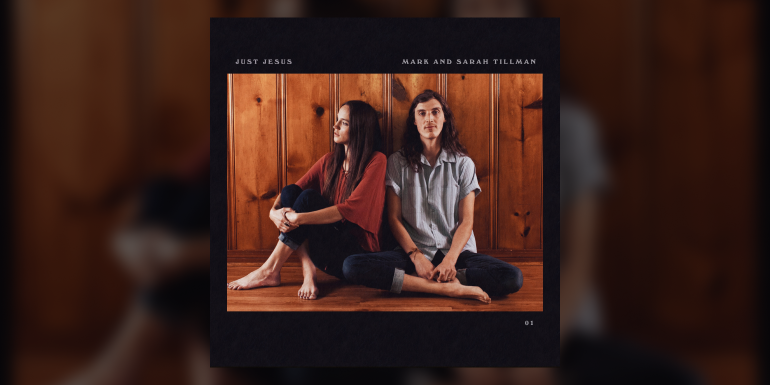 Mark & Sarah Tillman | "Just Jesus"