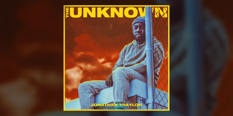 Jonathan Traylor | The Unknown